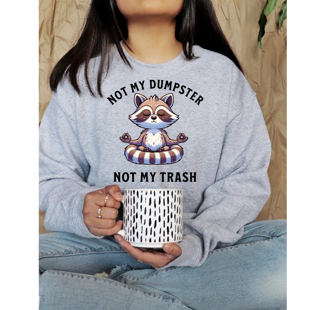 Not My Dumpster Not My Trash PNG, Mental Health Png, Cute Funny Sayings ...