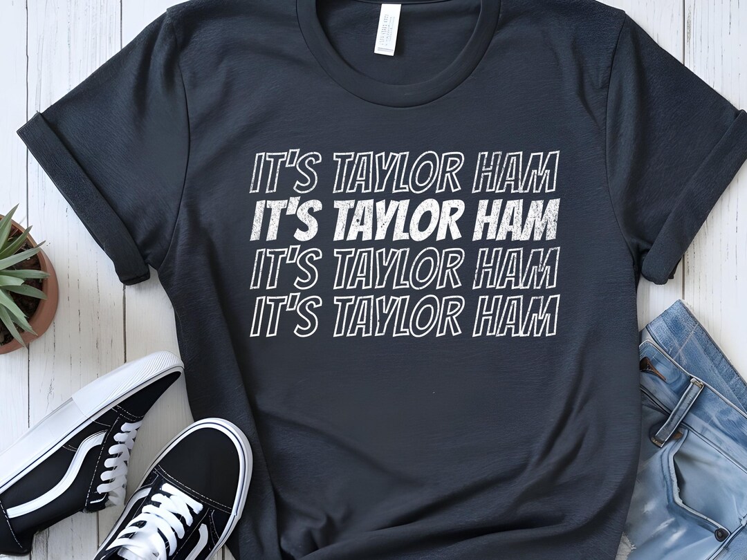 It S Taylor Ham T Shirt Funny New Jersey Pork Roll Tee Etsy