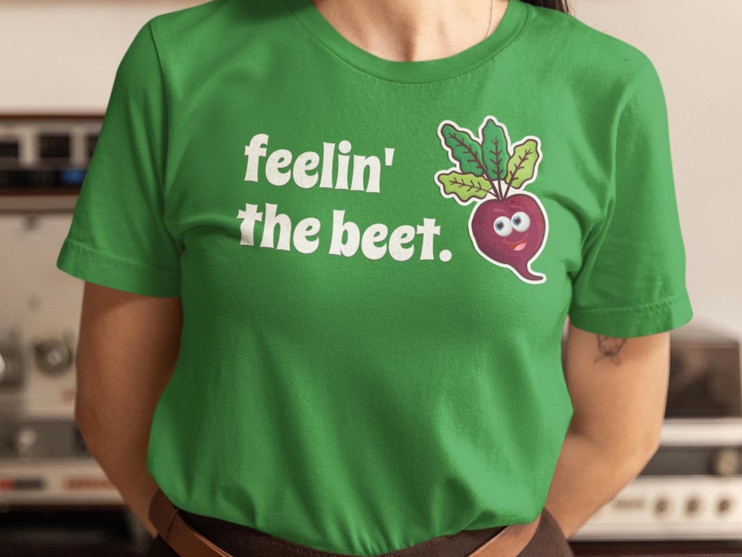 Feelin' the Beet Tee Shirt, Funny Shirt Gift for Vegans & Vegetarians ...