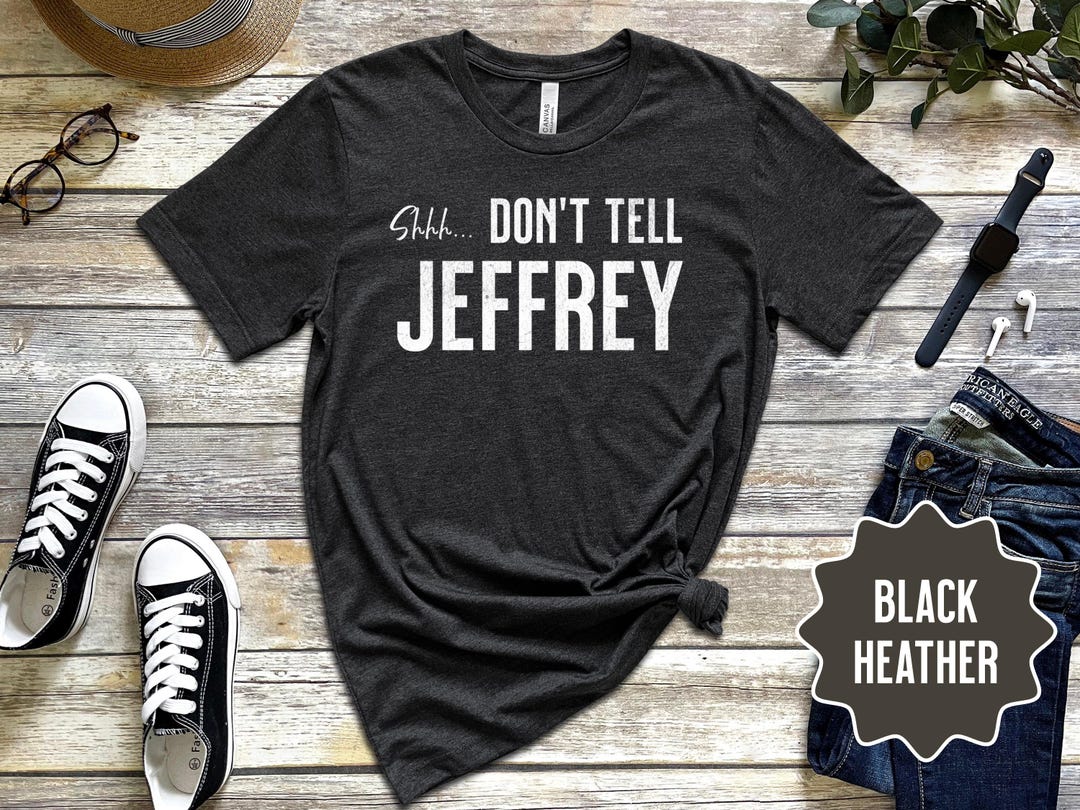 Don't Tell Jeffrey Tee Shirt, Barefoot Contessa Ina Garten Shirt ...
