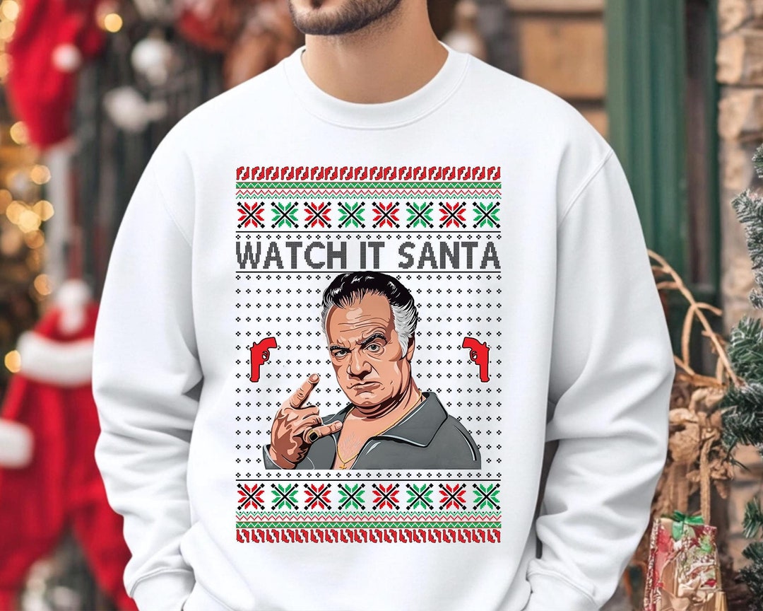 Watch It Santa Ugly Sopranos Christmas Sweatshirt, Paulie Christmas ...