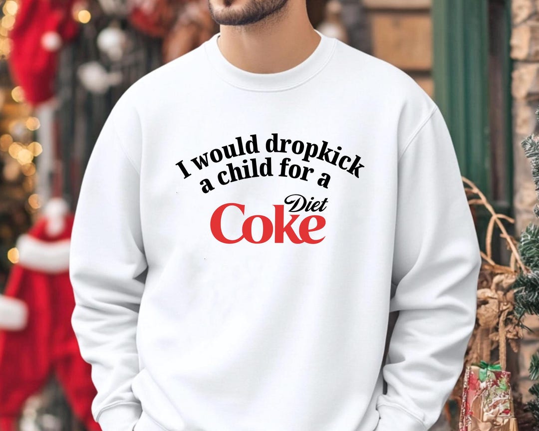 I Would Dropkick A Child for A Diet Coke T-shirt, Coke Diet Gifts Shirt ...