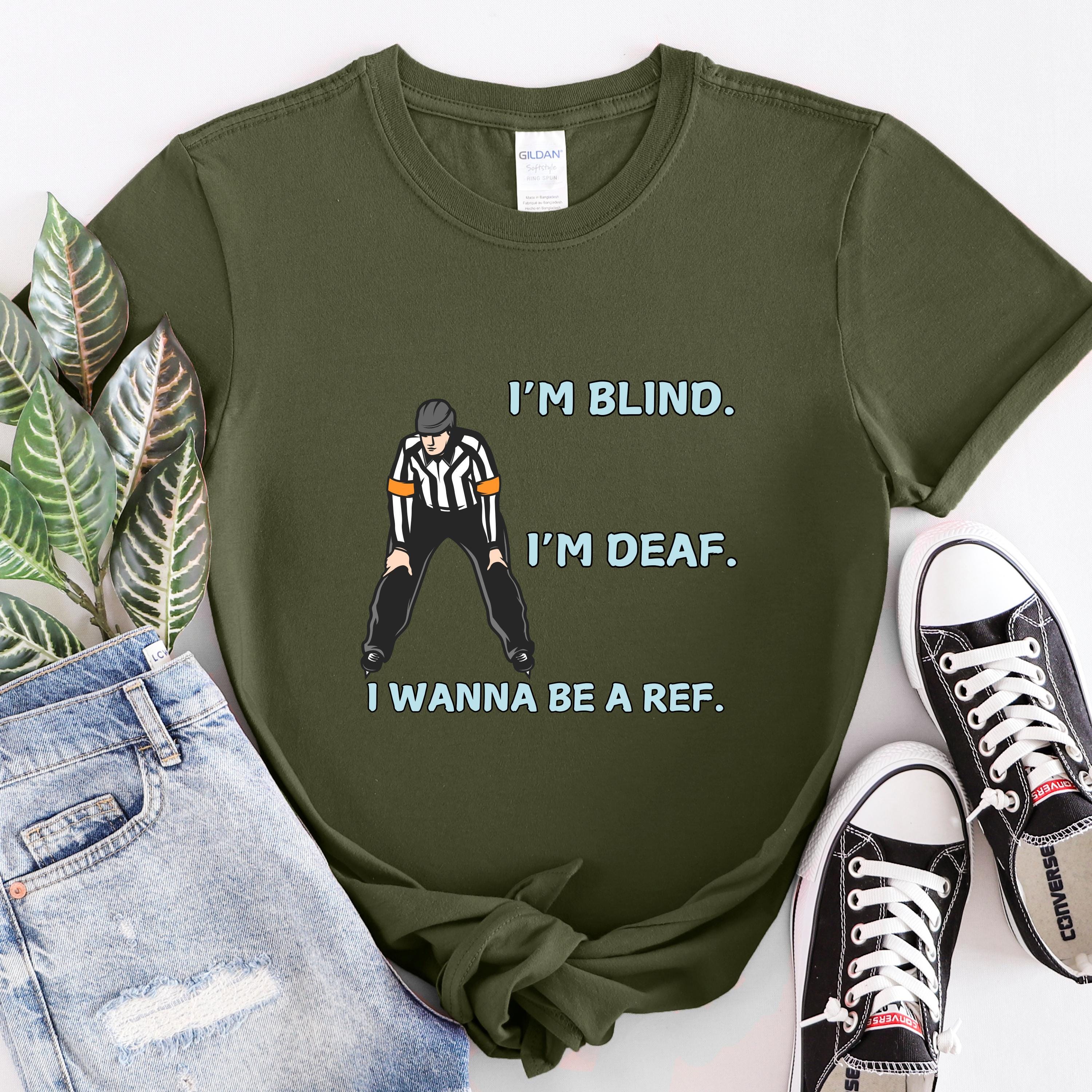 Funny Hockey Referee T-shirt, Heckler Slogan i'm Blind. I'm Deaf. I ...