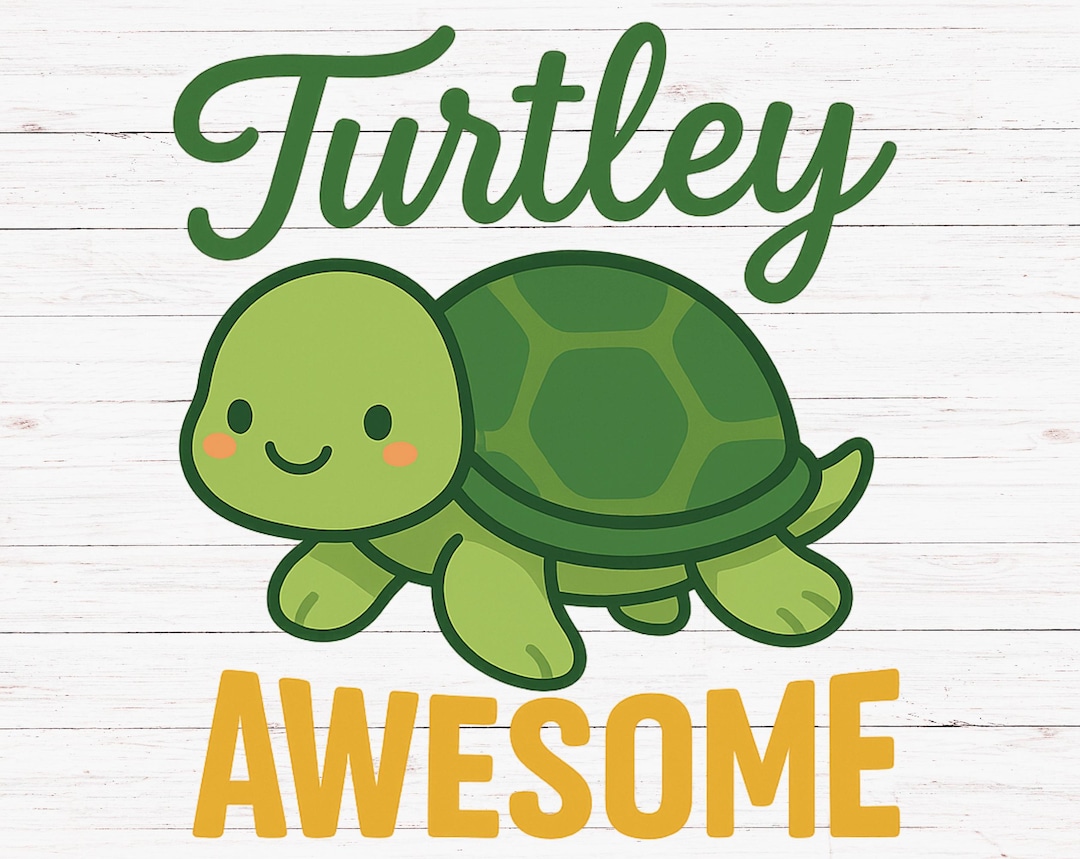 Turtley Awesome PNG – Cute Turtle Clipart for Kids, Funny Animal Shirt ...