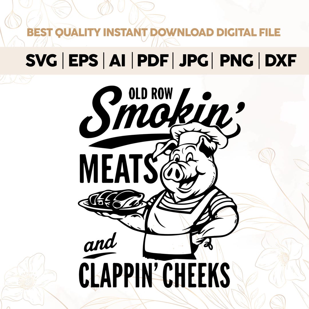 Old Row Smokin' Meats and Clapping Cheeks Svg Png,summer Cookout Png ...