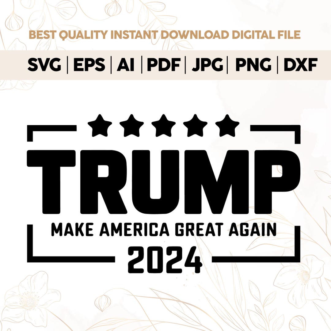 Trump 2024 Svg,president Trump Svg Dxf Eps Png Pdf Vector Cut Files for ...