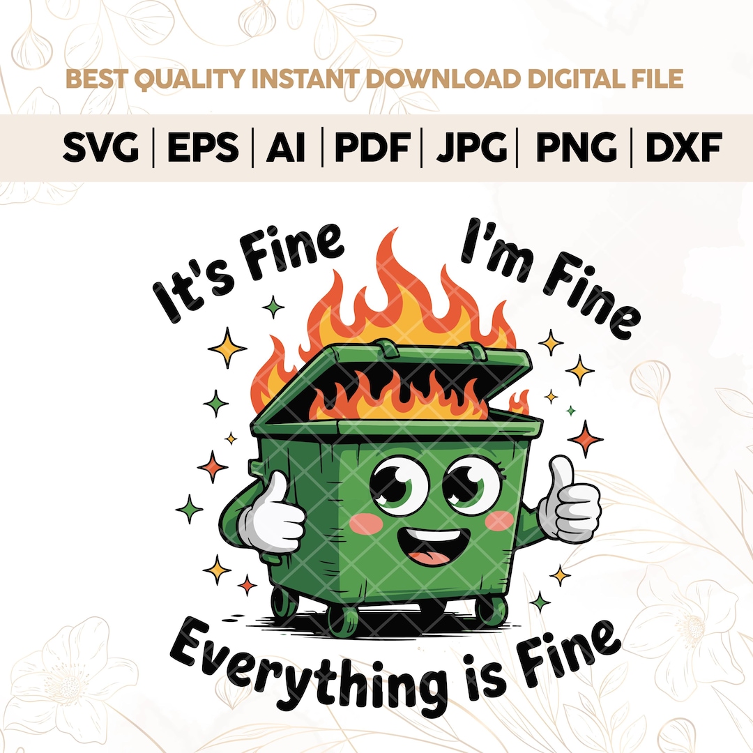 I'M FINE IT'S Fine Everything is Fine Dumpster Fire Png, Humorous Png ...