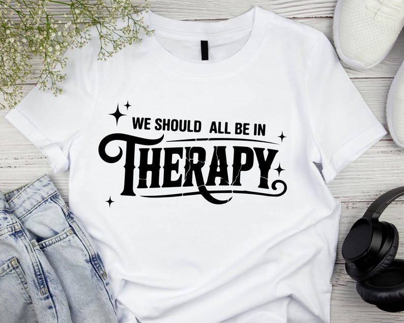 We Should All Be in Therapy SVG PNG, Adult Humor Mental Health Design ...