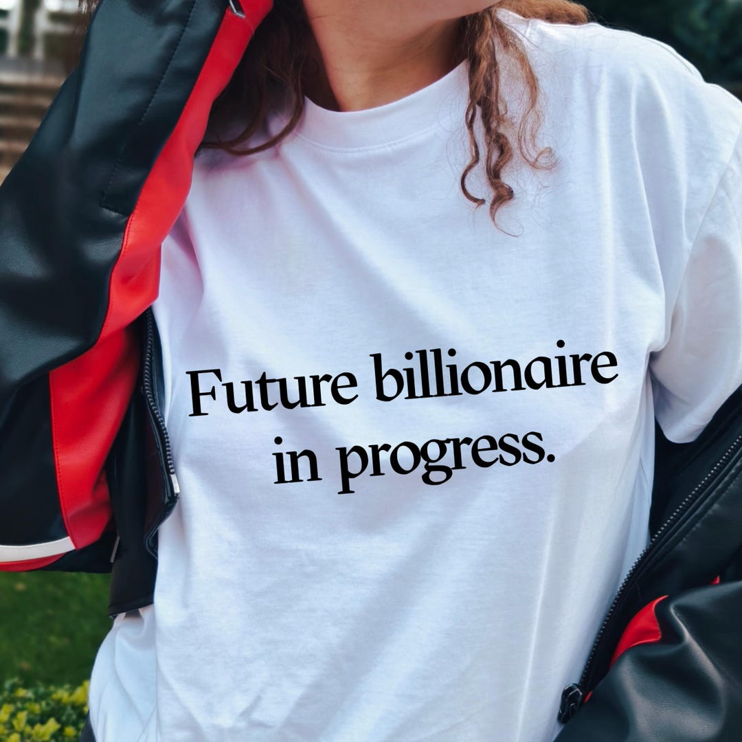 Future Billionaire in Progress.retro Shirt,unisex Shirt, Trendy,inspirational, Special Design ...