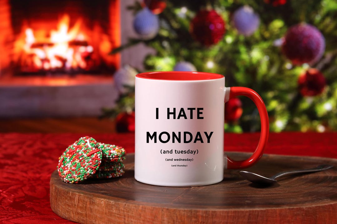 Funny Quote Mug I Hate Monday Tuesday Wednesday Thursday for Coffee ...