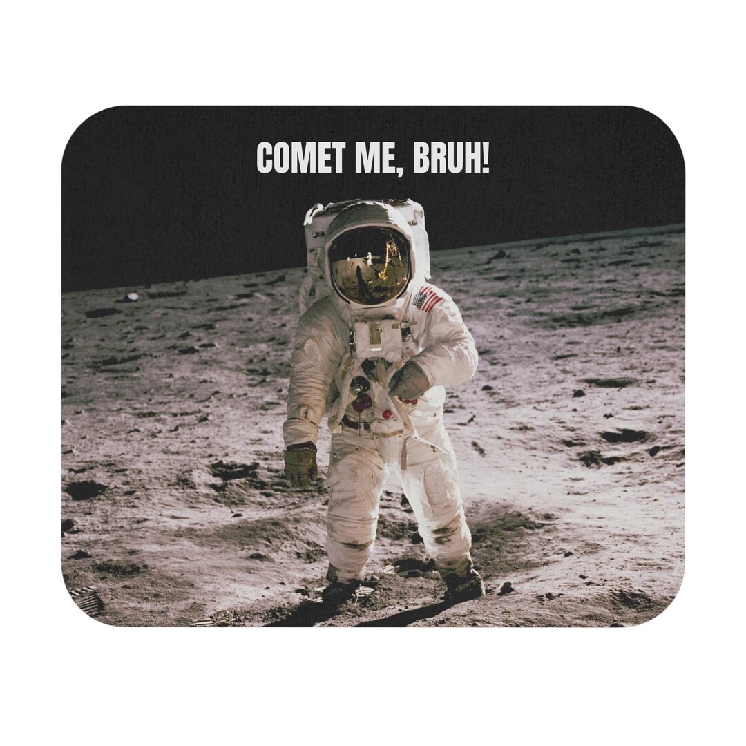 Comet Me Bruh Astronaut Mouse Pad, Come at Me Bruh, Moon Landing Mouse ...