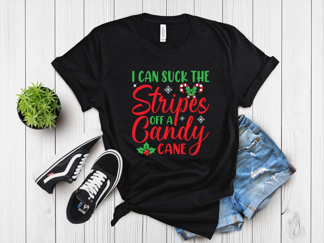 I Can Suck the Stripes off A Candy Cane Shirt Funny Christmas Tee ...