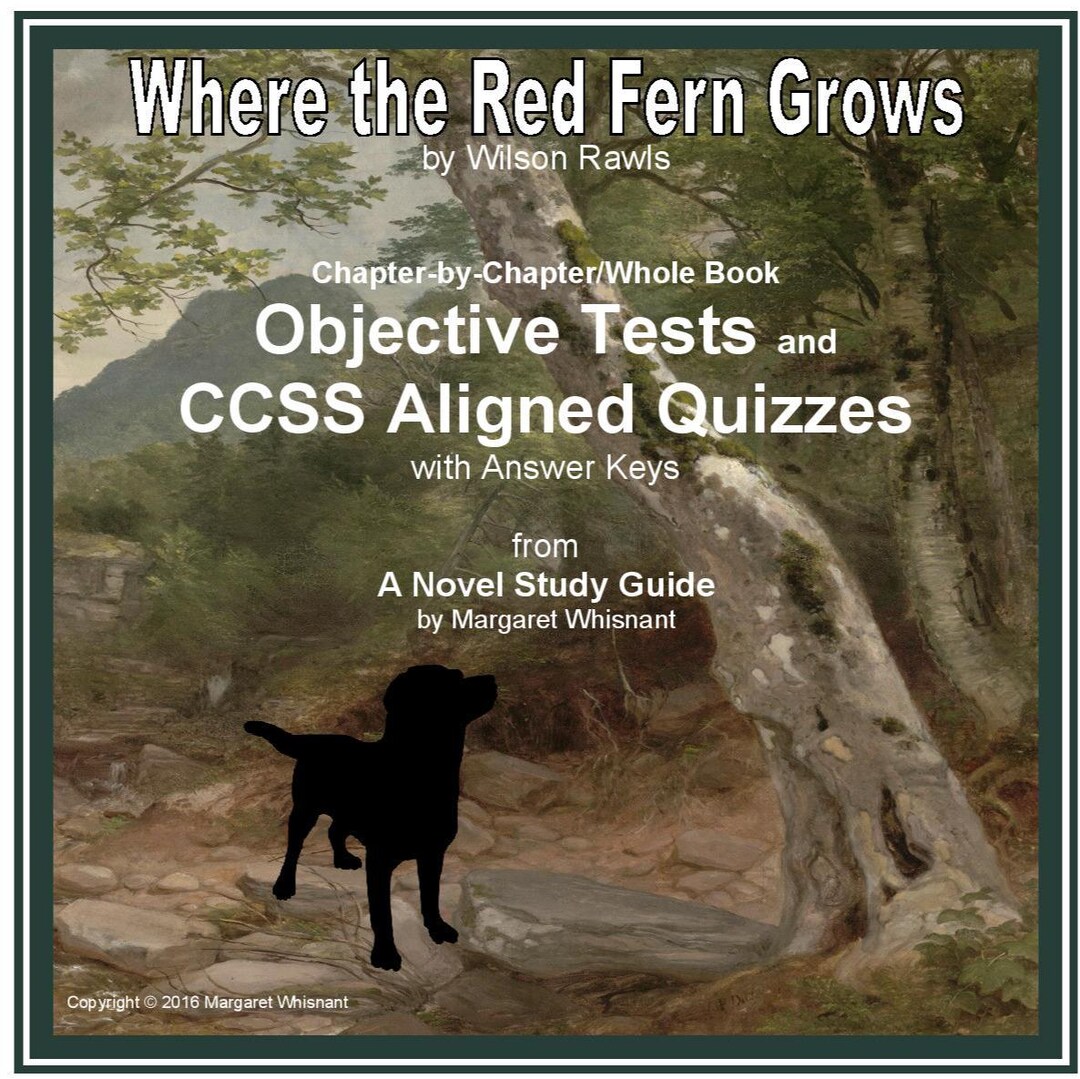 Where the Red Fern Grows Objective Tests and CCSS Aligned Quizzes With ...