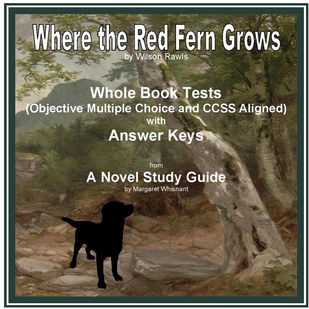 Where the Red Fern Grows Whole Book Tests Objective Multiple Choice and ...