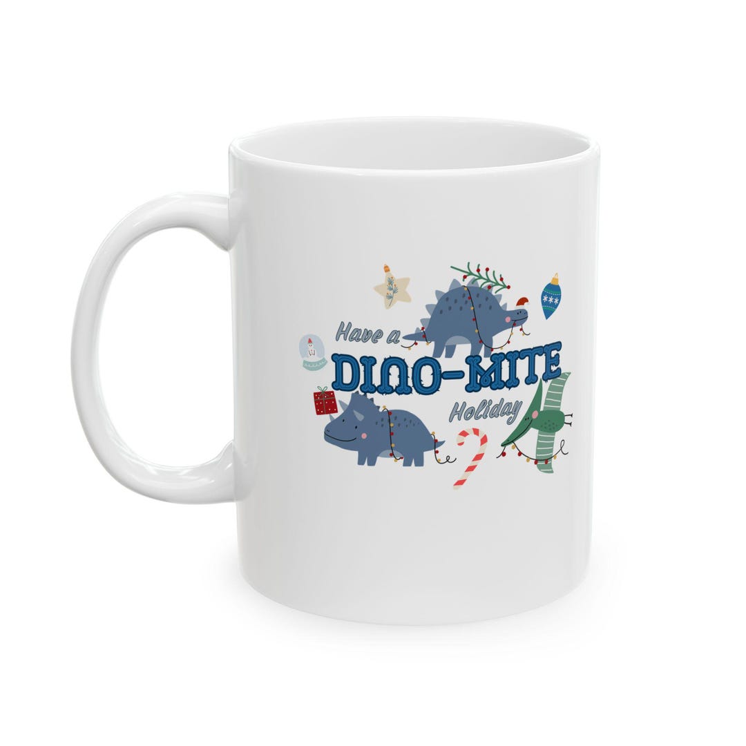 Have a Dino Mite Holiday Dinosaur Christmas Gift Ceramic Mug, 11oz ...