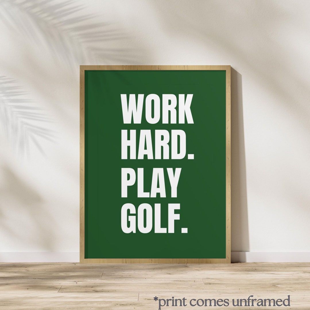 Golf Poster, Work Hard Play Golf Art Print for Golfers Gift Art Poster ...