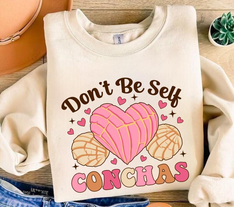 Don't Be Self Conchas PNG, Funny Mexican Bread Lover PNG, Concha Pan ...