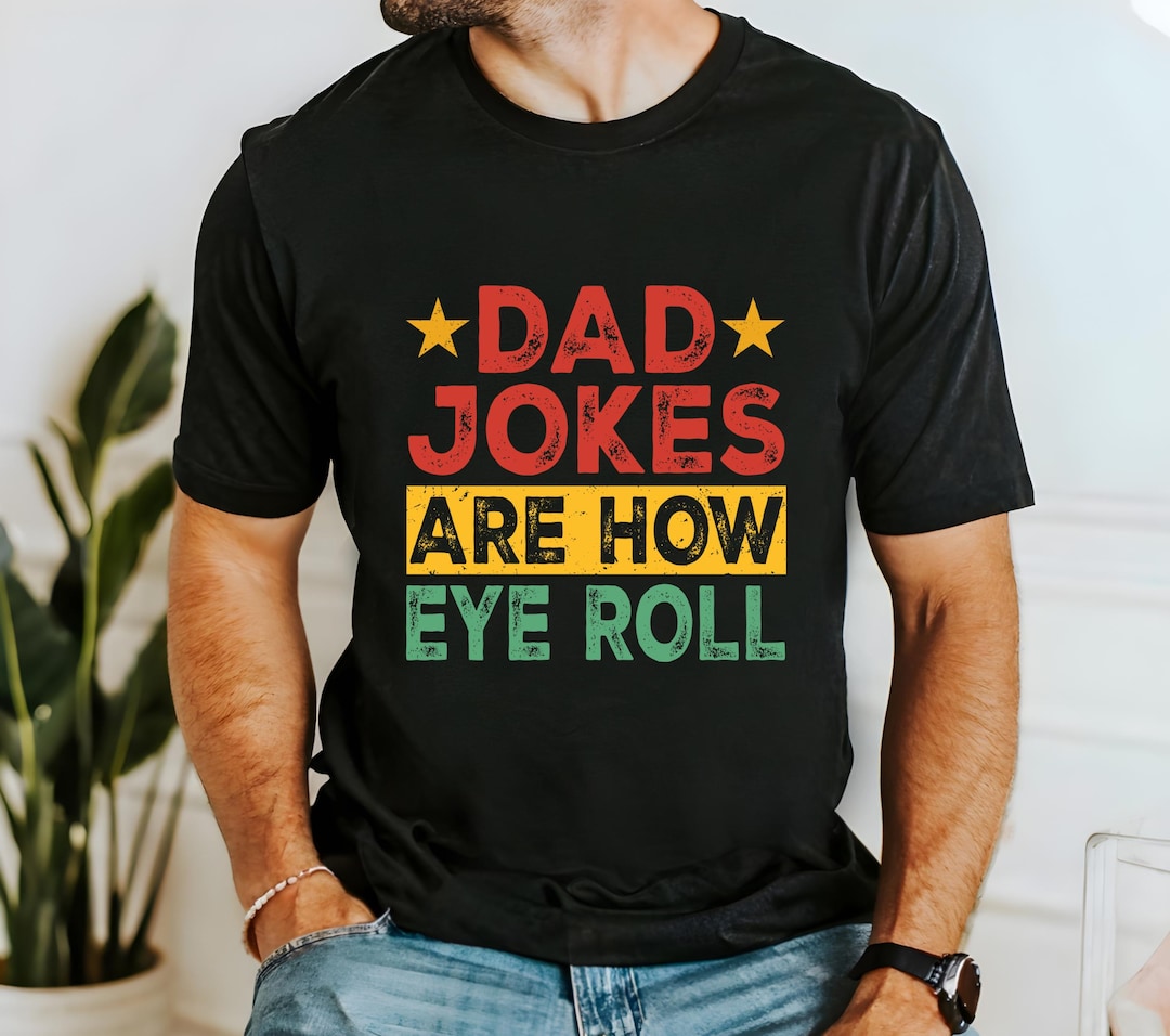Dad Jokes Are How Eye Roll PNG, Dad Png for Father's Day, Fatherhood ...