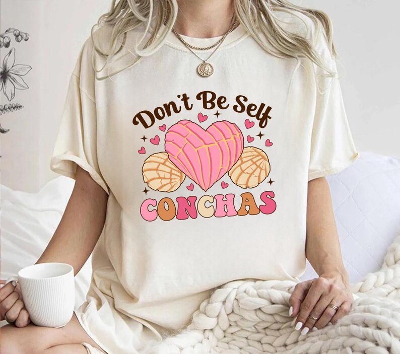 Don't Be Self Conchas PNG, Funny Mexican Bread Lover PNG, Concha Pan ...