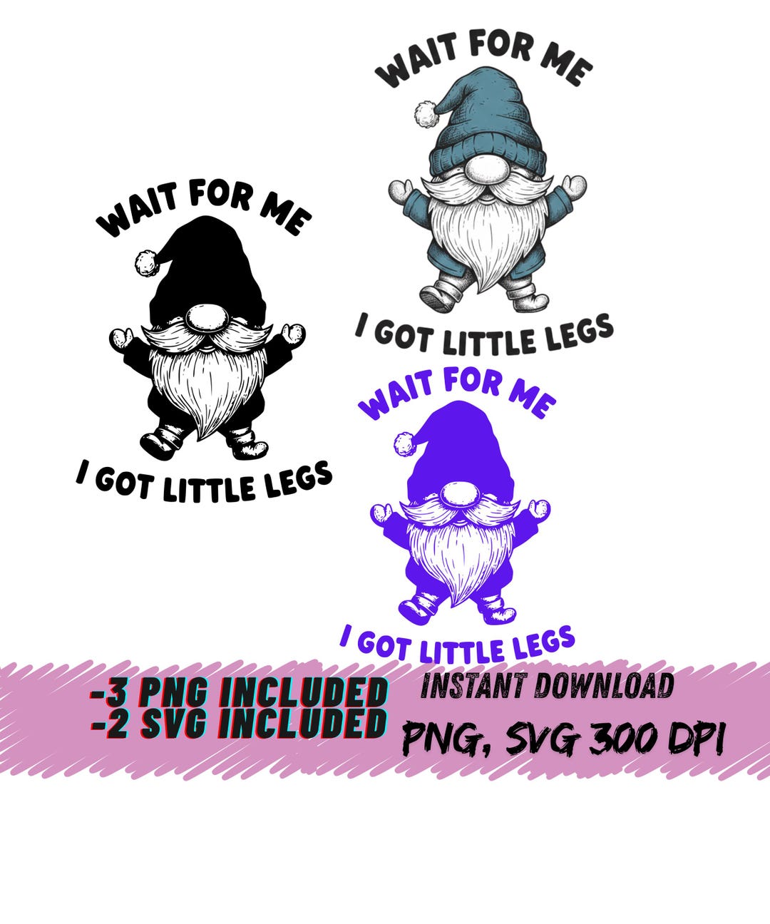Funny Gnome, Wait for Me I Got Little Legs, SVG PNG (digital Download ...