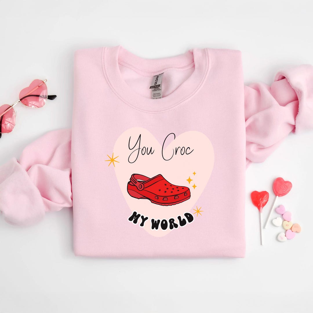 You Croc My World Funny Valentine Day Sweatshirt, Big Heart Trendy ...