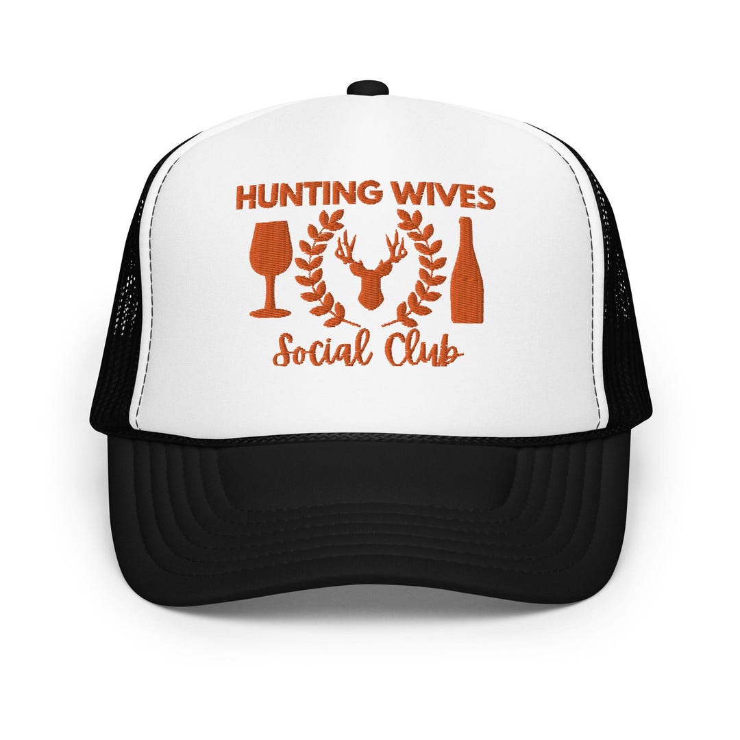 Embroidered Hunting Wives Social Club Hat, Hunting Wives Foam Trucker ...