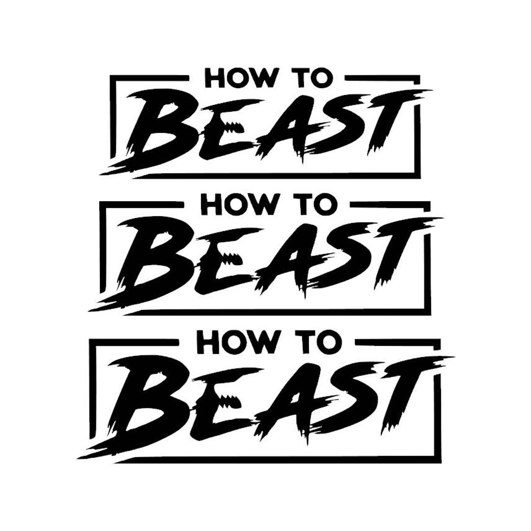 How to Beast, Funny Adult Vinyl Decal, Window Vinyl Decal, Beast Mode ...