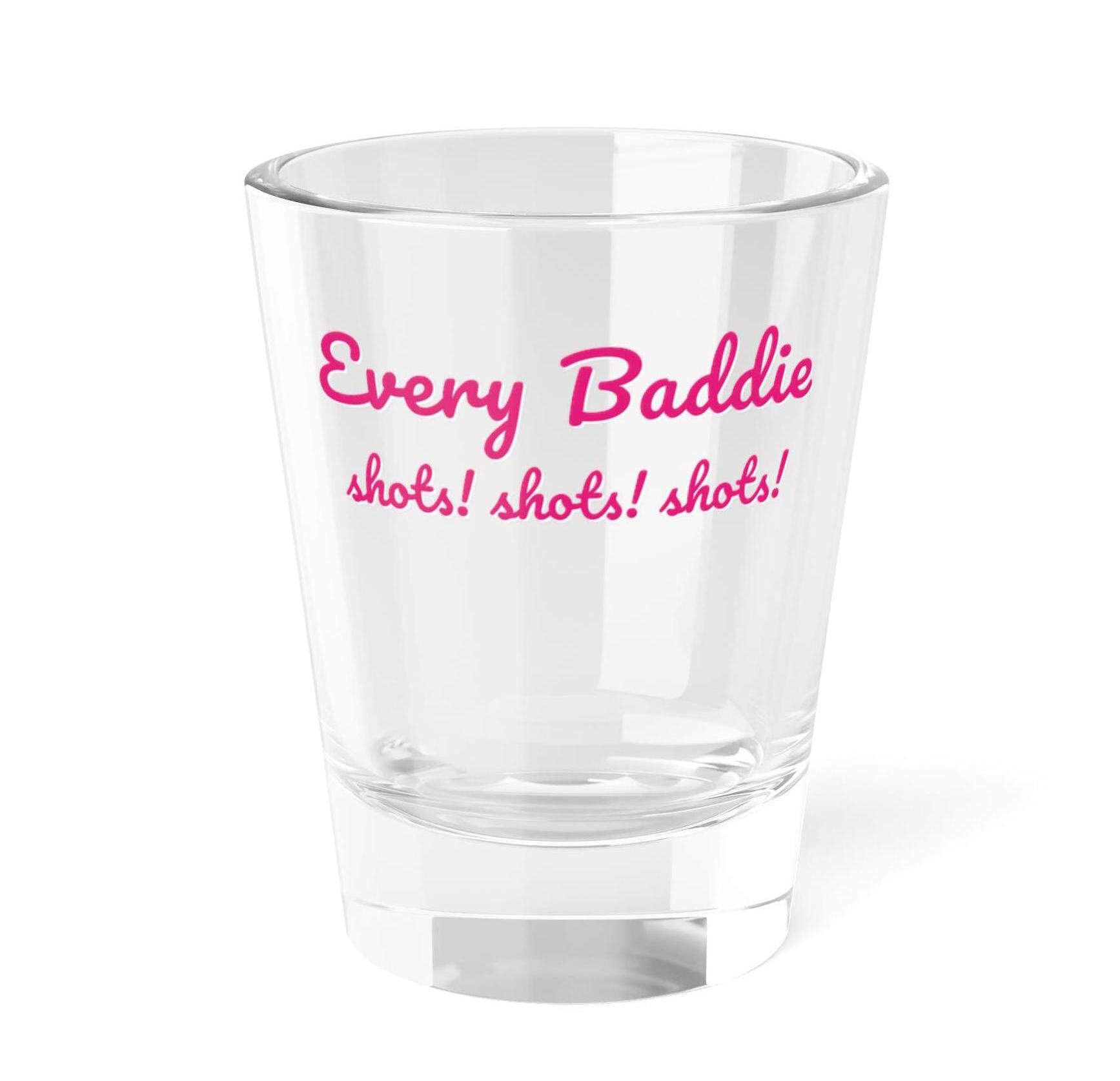 Every Baddie Shots! It's Shot O'clock Somewhere, Personalize Glass ...
