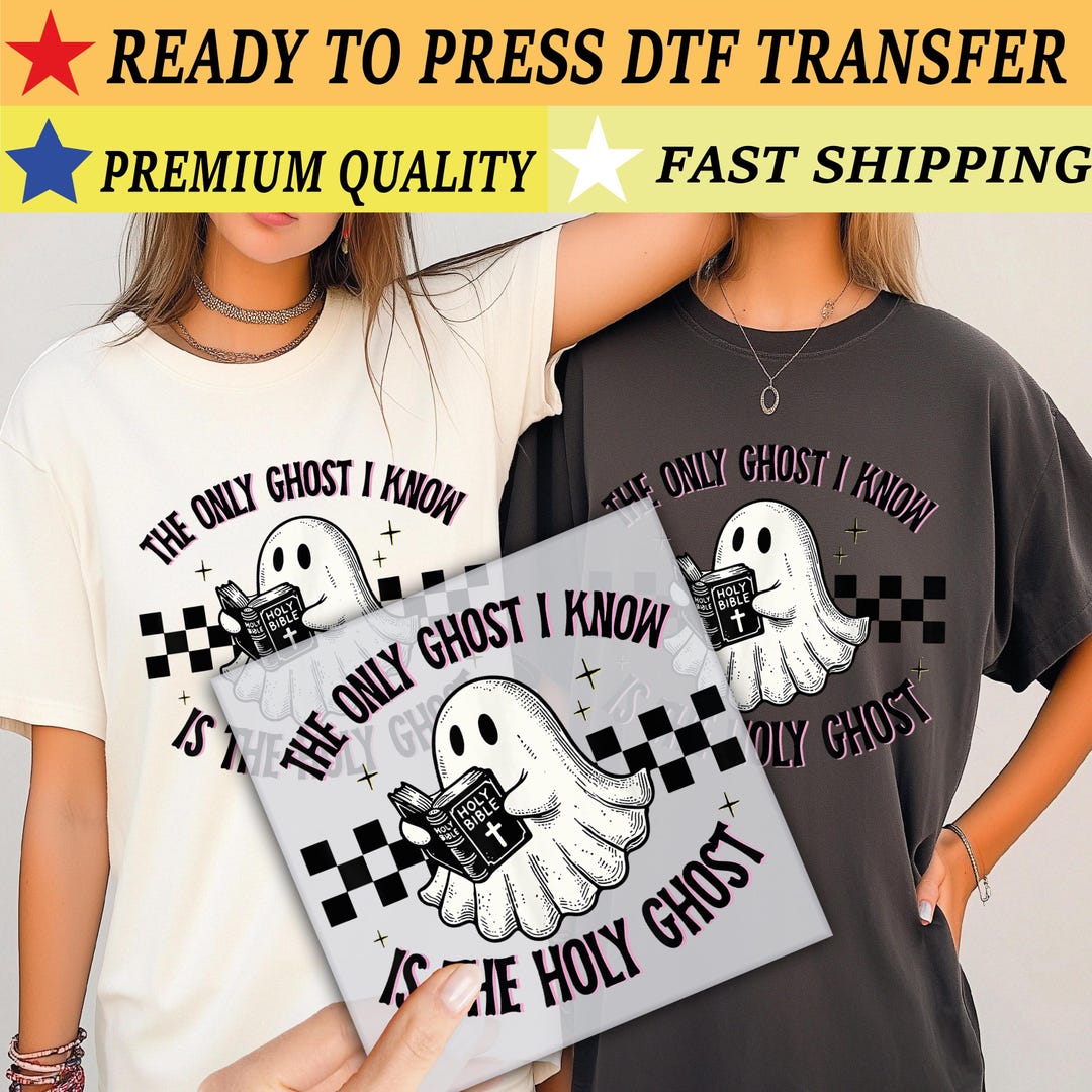 Holy Ghost DTF Transfer, Christian Funny Halloween Dtf, the Only Ghost ...