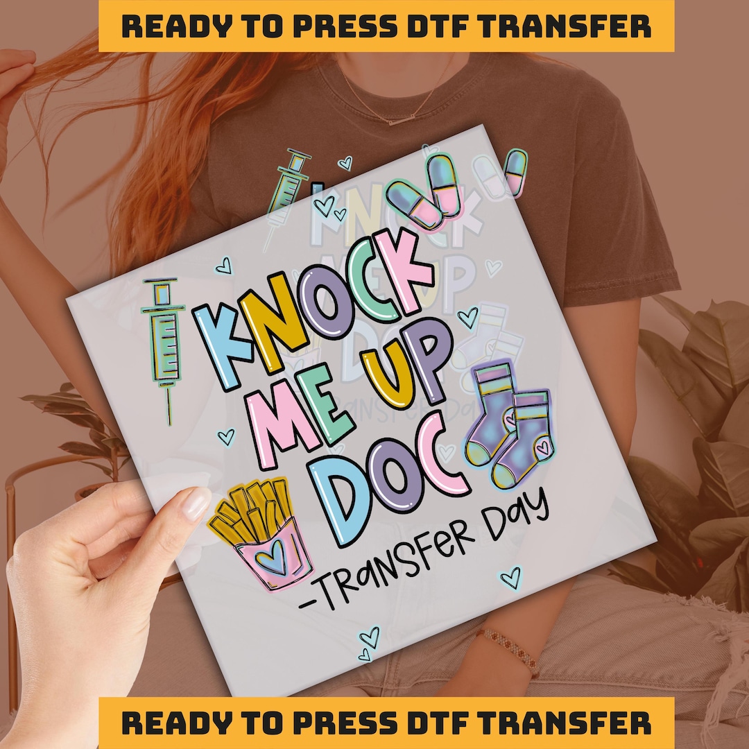 Knock Me up Doc Transfer Day Dtf Transfer, IVF Humor Ready to Press ...