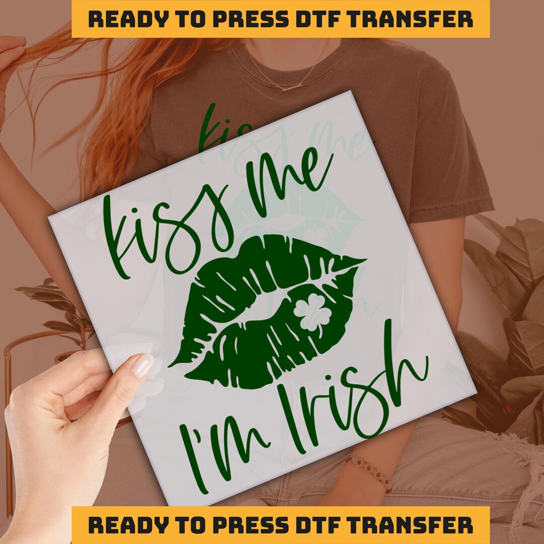 Kiss Me I'm Irish DTF , St. Patrick's Day Dtf, St Pattys Day Ready to Press, Irish Hot Peel Dtf ...