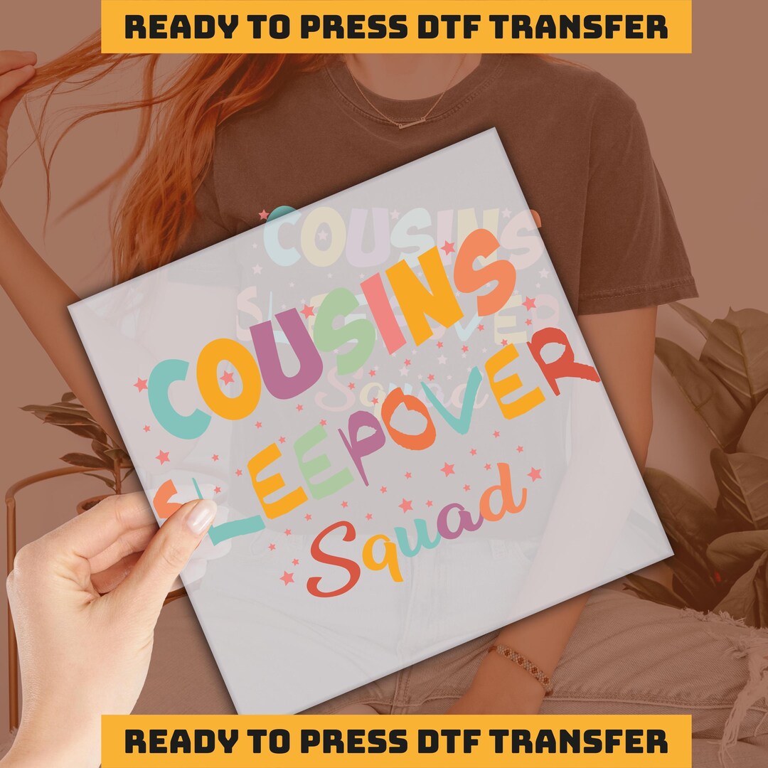 Cousins Sleepover Squad Design DTF Transfer, Cousins Crew Dtf, Ready to Press, Personalized DTF ...