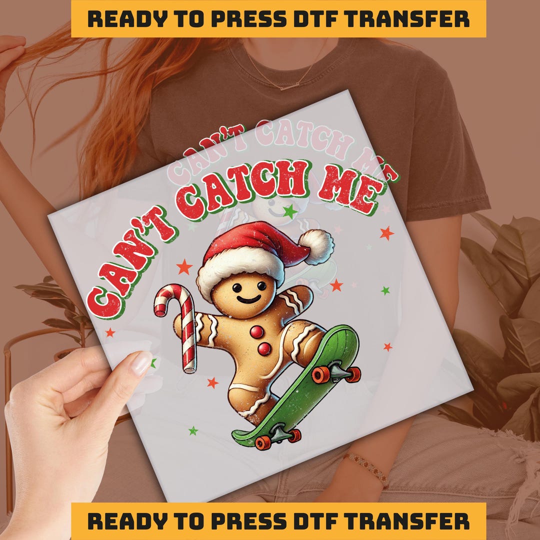 Can't Catch Me Gingerbread Christmas Design DTF Transfer, Ready to ...