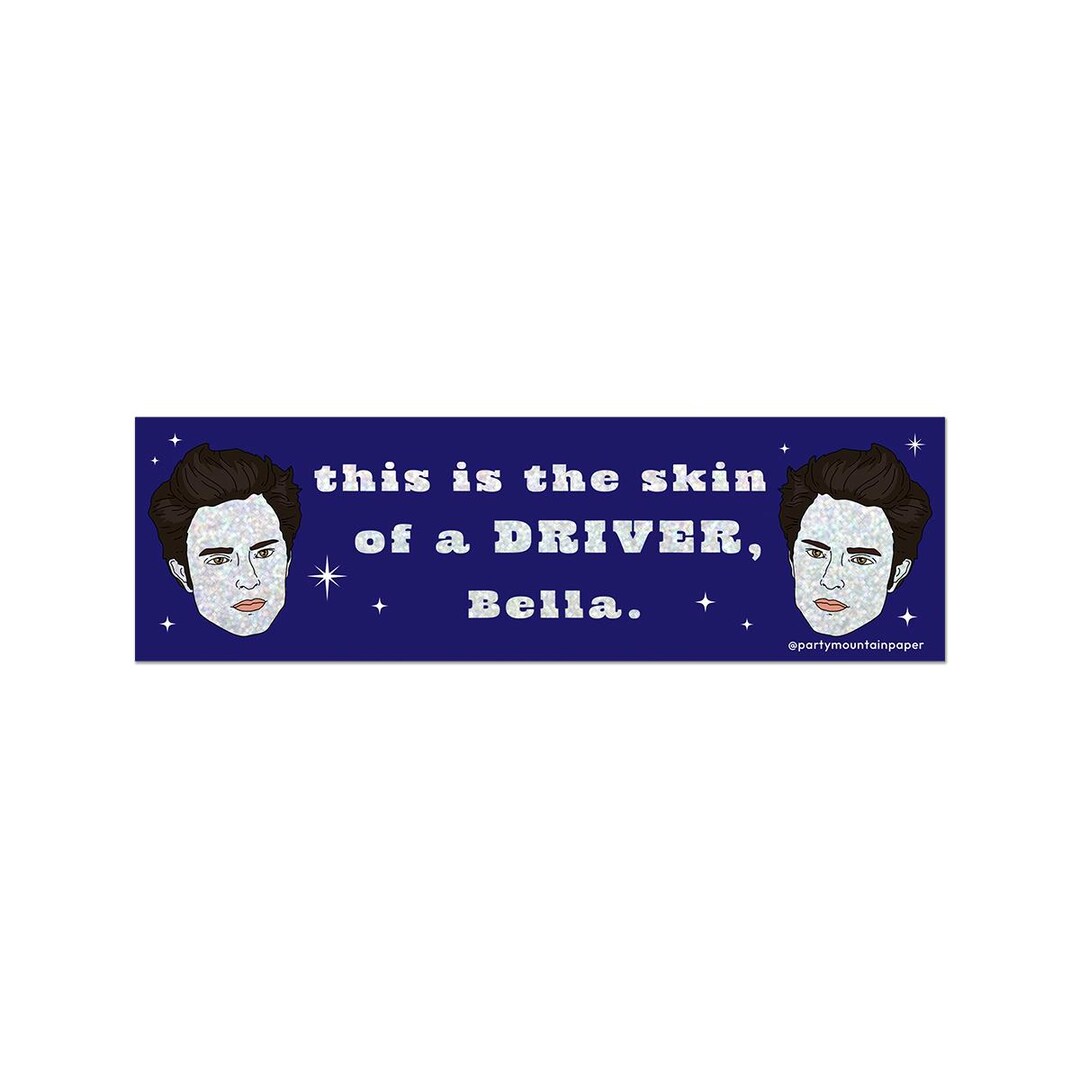 Skin of a Driver Bumper Sticker Funny Twilight-inspired Bumper Sticker ...