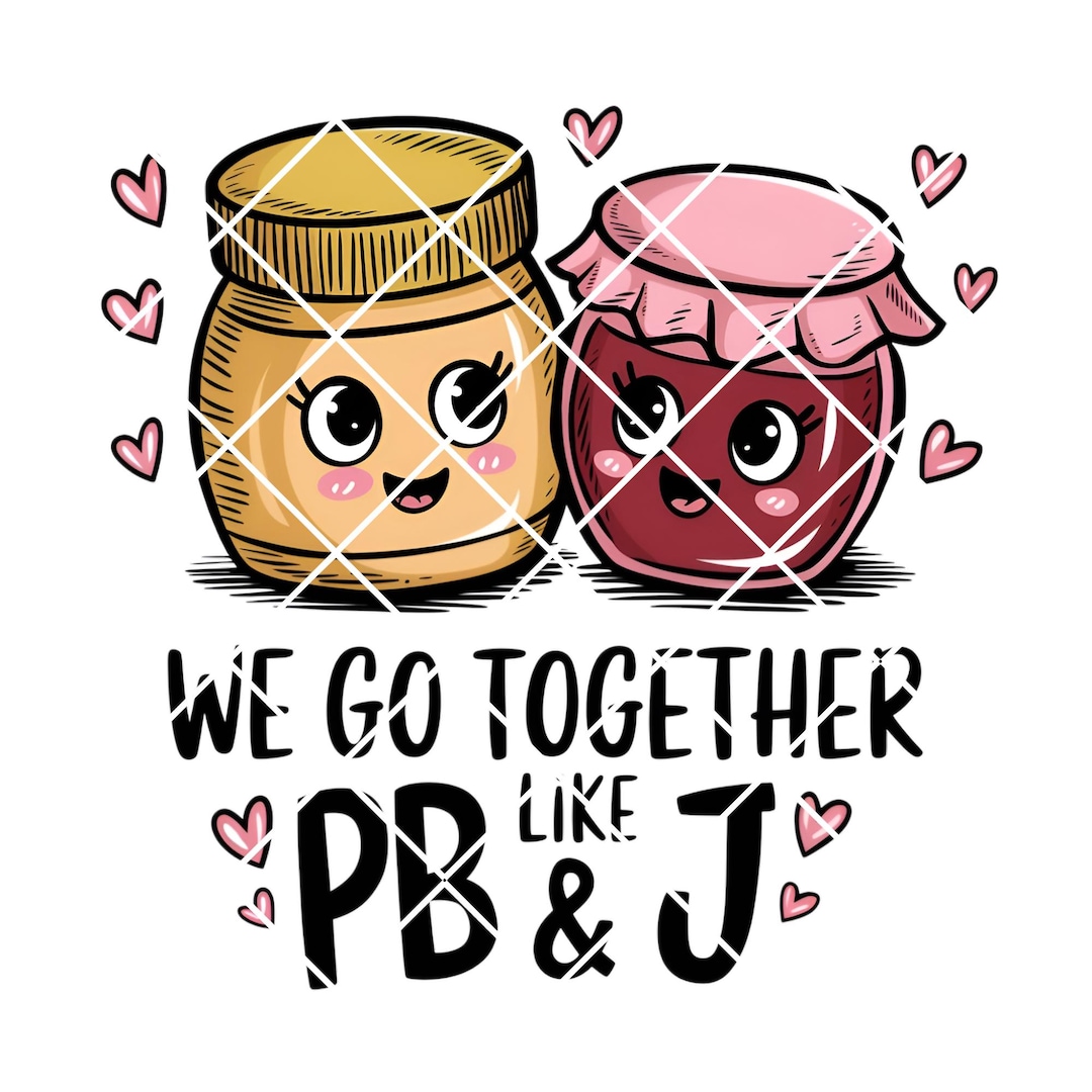 We Go Together Like PB & J - Cute Peanut Butter and Jelly Valentine ...