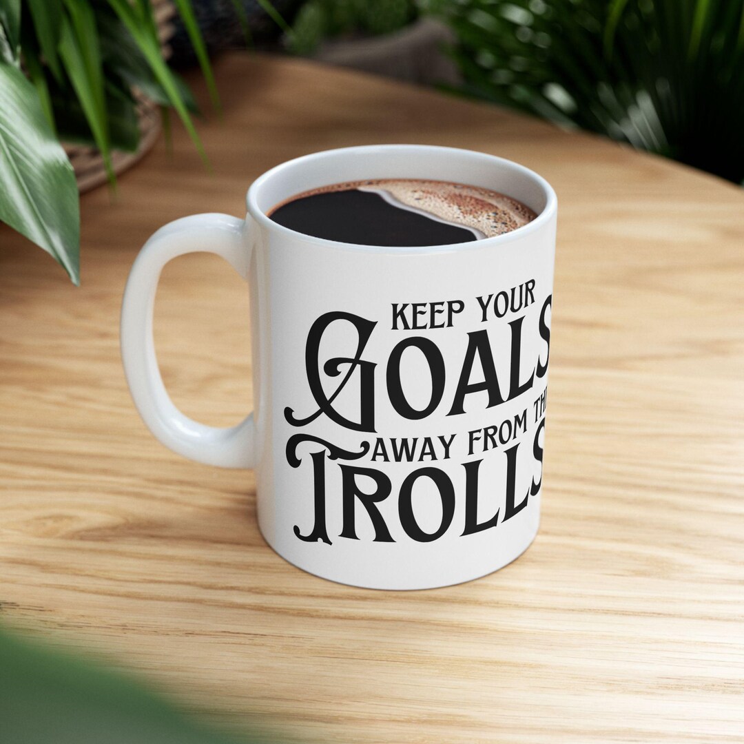 Keep Your Goals Away From the Trolls Ceramic Mug, (11oz, 15oz) - Etsy