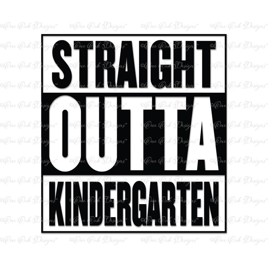 Straight Outta Kindergarten Svg File Vector Dxf Pdf Png Etsy