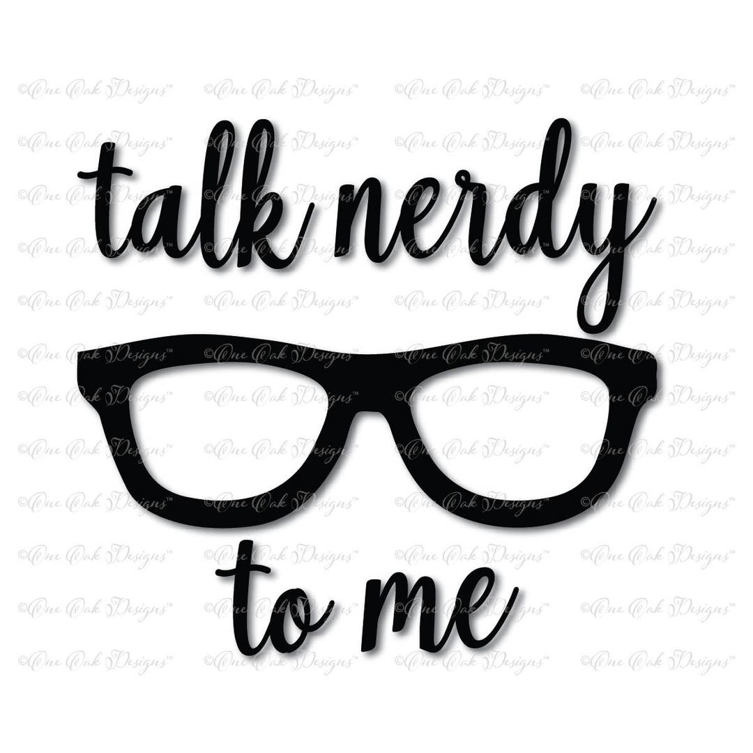 Talk Nerdy to Me SVG File Svg / Pdf / Dxf / Jpg / Png File for - Etsy