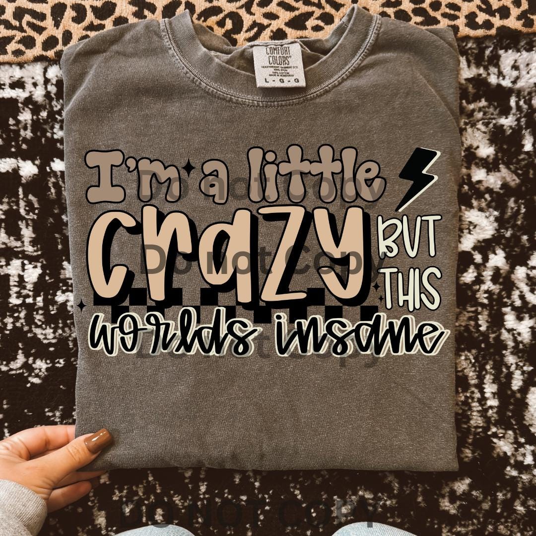 I’m a Little Crazy Png Worlds Insane Png Crazy World Png Country Music ...