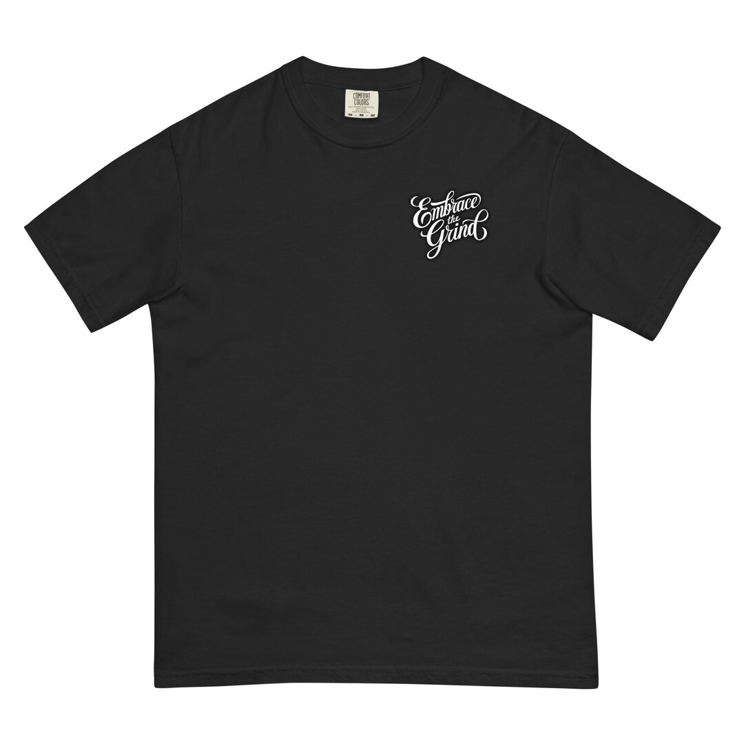 Embrace the Grind T Shirt | Front and Back Graphic Tee | Unisex ...