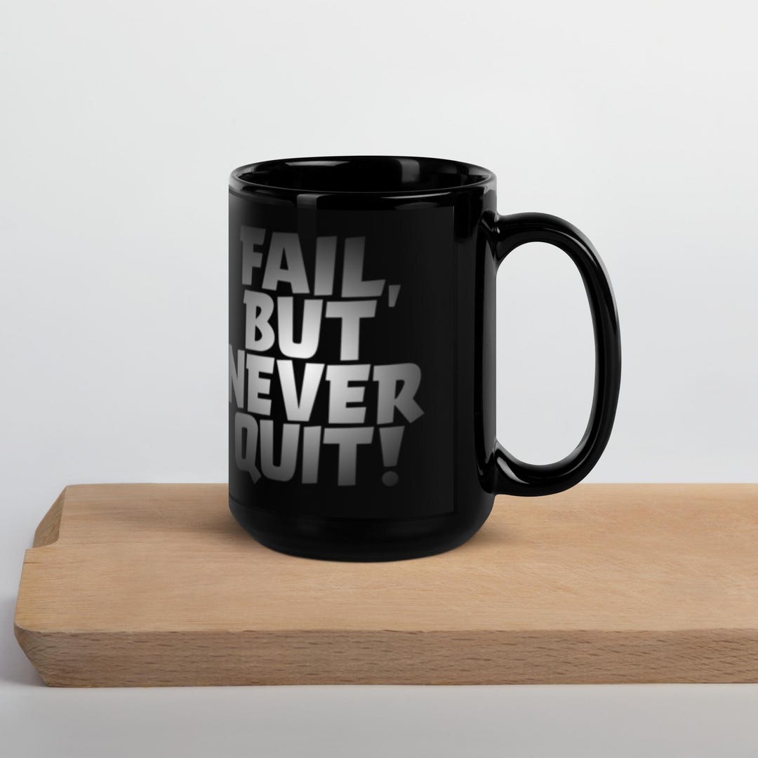 Fail but Never Quit - Motivational Quote Black Glossy Coffee Mug - Etsy