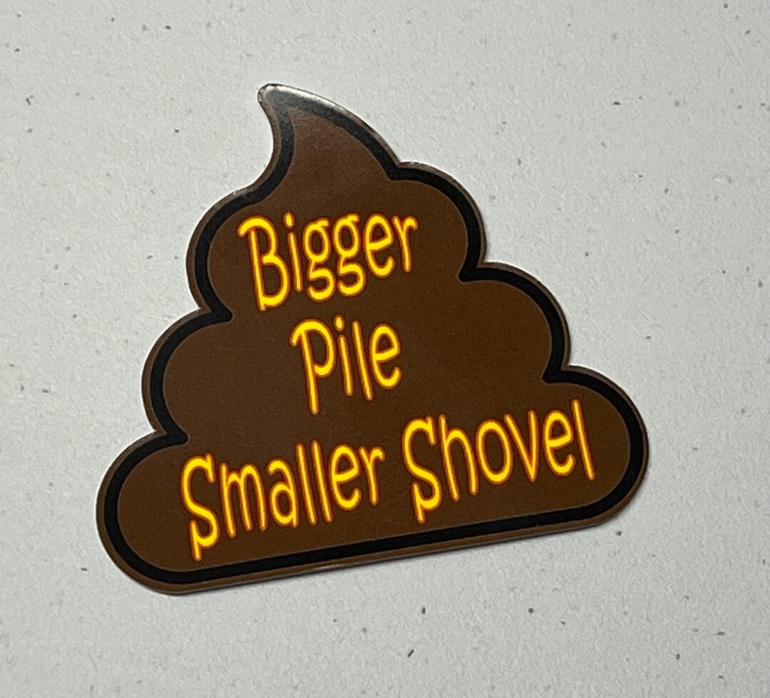 Bigger Pile Smaller Shovel Sticker - Etsy