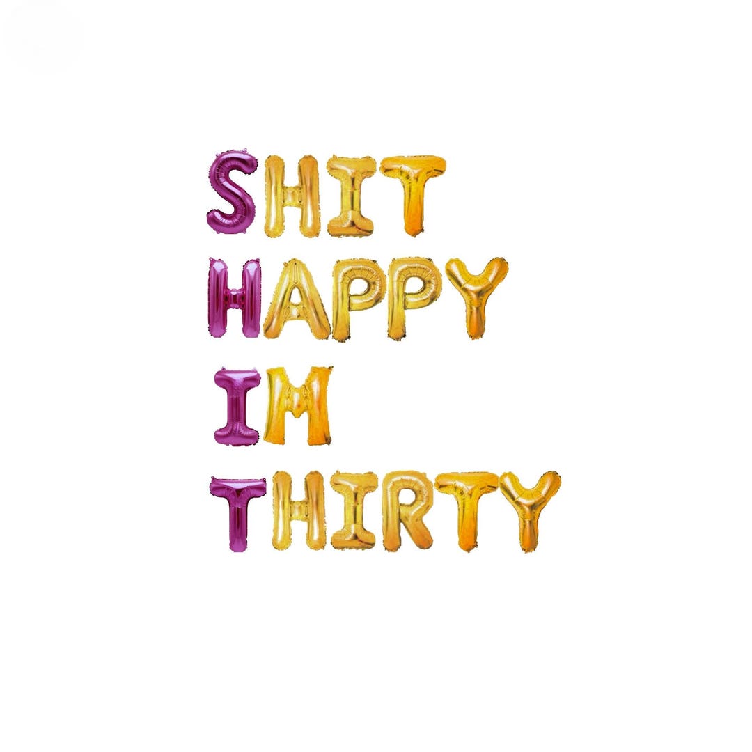 So Happy Im Thirty Banner 16in Shit Im Thirty 30th Thirty Birthday ...