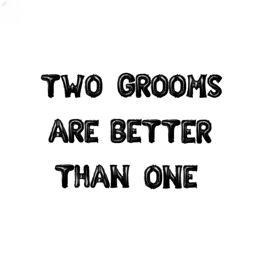 Two Grooms Are Better Than One Gay Bachelorette Party Banner 16 Inches ...