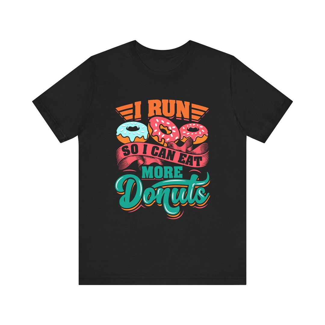 Funny Running Shirt - Running for Donuts - Runners Humor Quote T-shirt ...