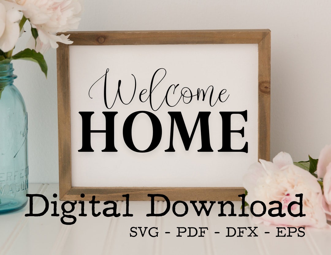 Welcome Home - SVG - Pdf - Dfx - Digital File. Not a Physical Product ...