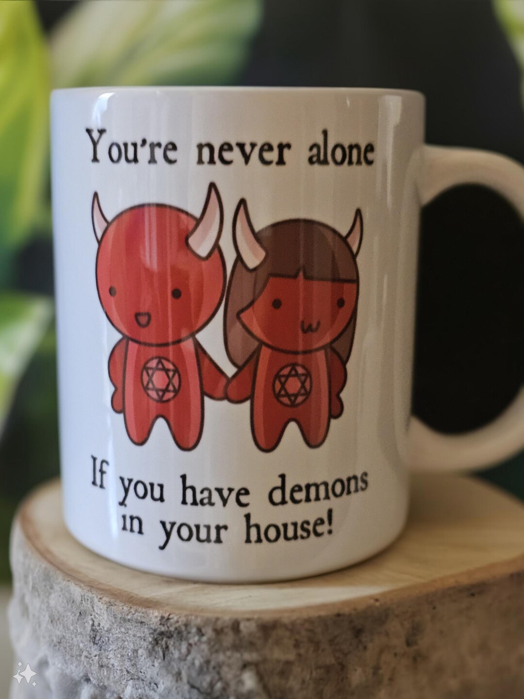 Your Never Alone If You Have Demons in Your House, Coffee Mug, Humorous ...