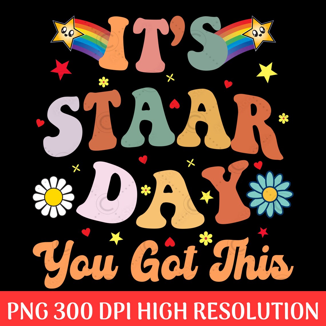 It's Staar Day You Got This PNG for Sublimation It's Test Day Y'all ...
