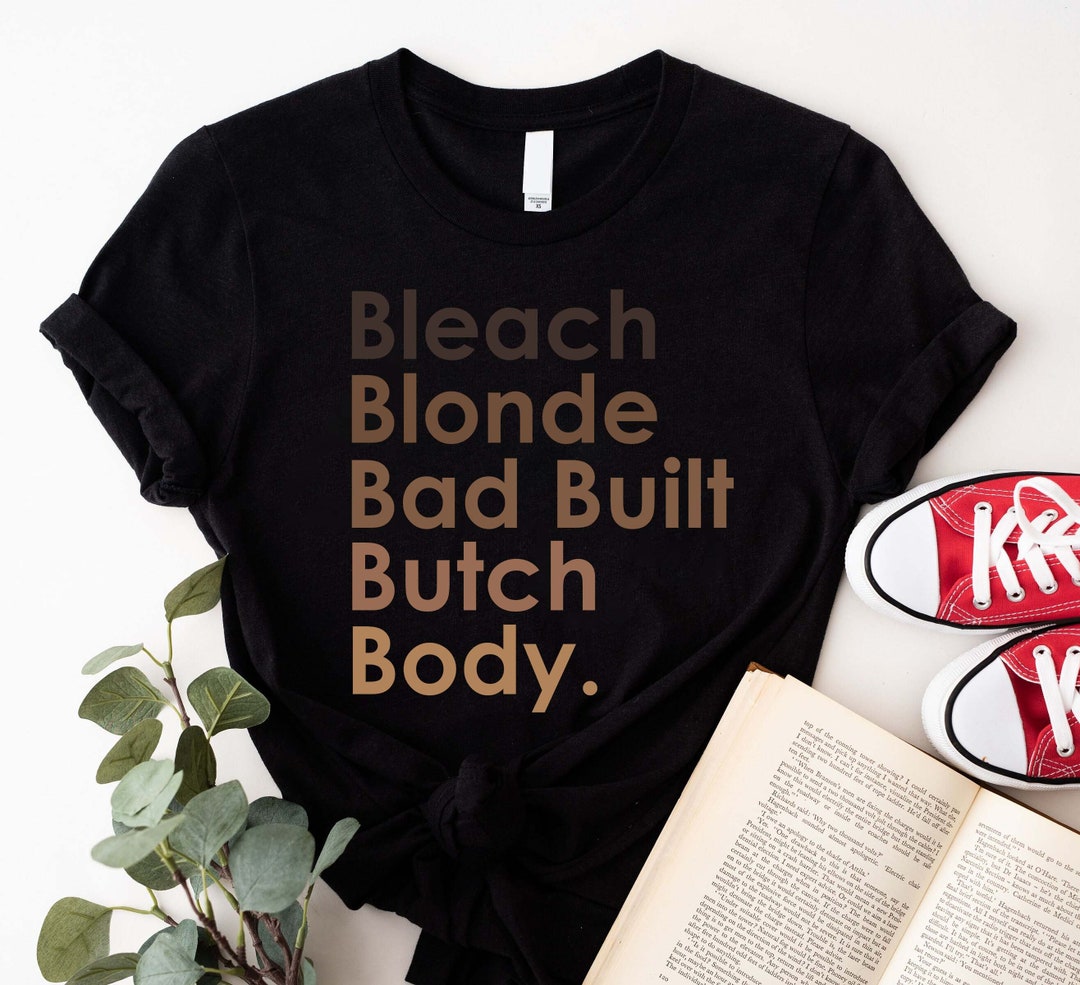Bleach Blonde Bad Built Butch Body Shirt, Black Woman T-shirt, Melanin ...