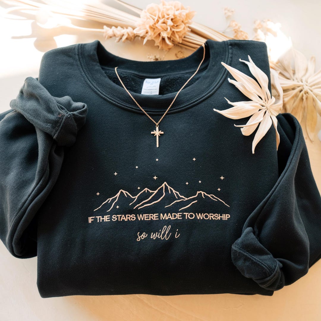 Embroidered Christian Sweatshirt, 'if the Stars Were Made to Worship ...